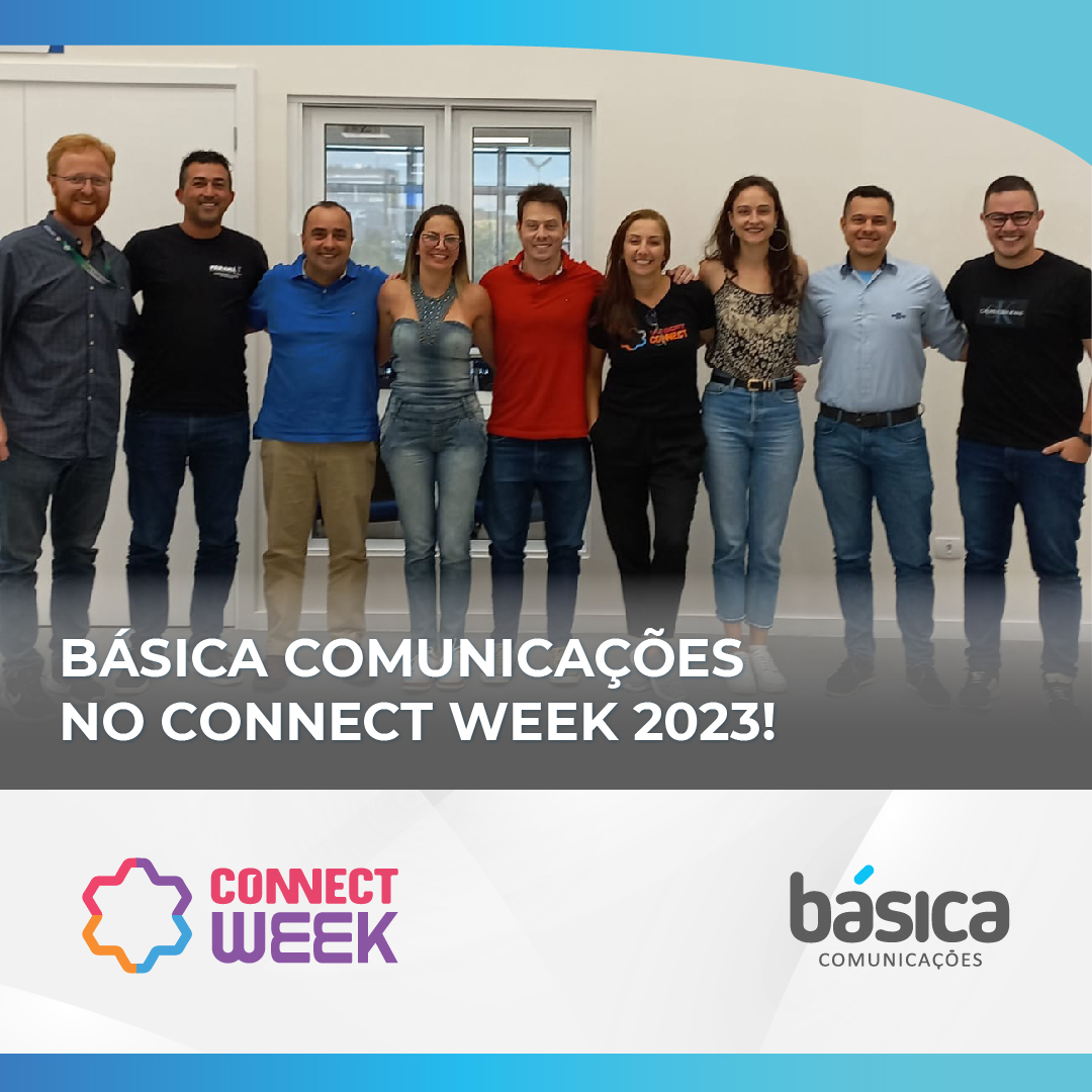 Básica Comunicações no Connect Week 2023! - Básica Comunicações ...